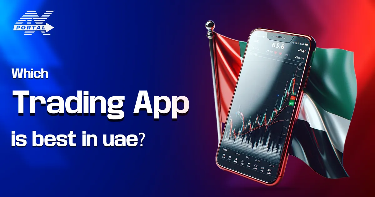 Which Is the Best Trading App in UAE? - 4xportal